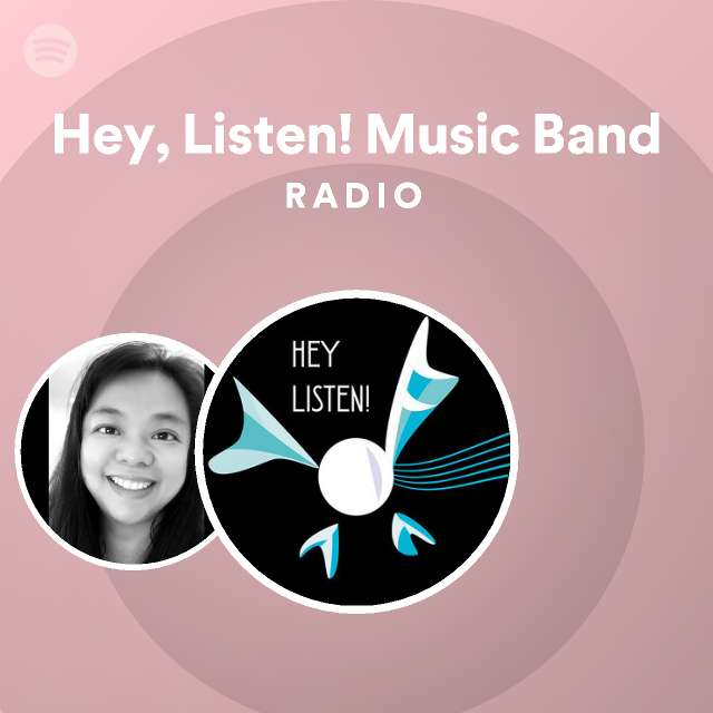 Hey, Listen! Music Band Radio - playlist by Spotify | Spotify