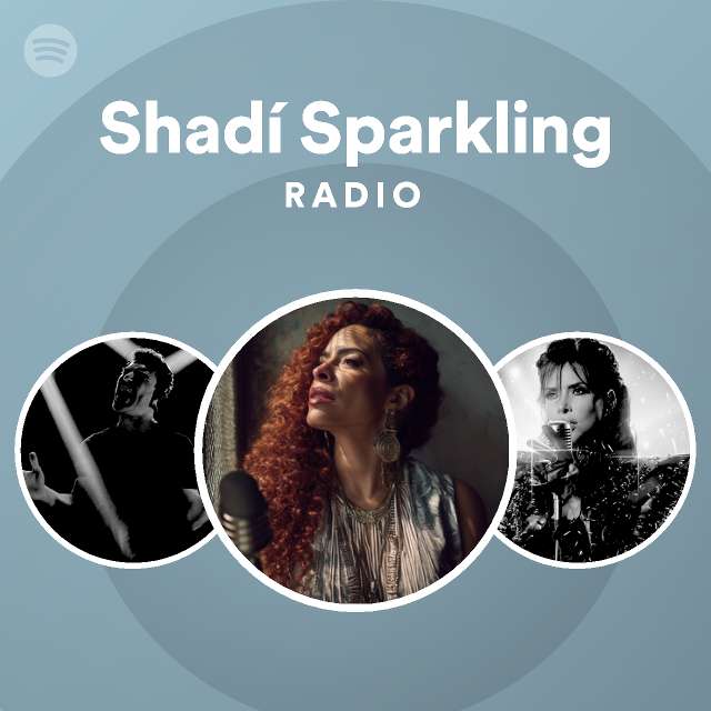 Shadí Sparkling Radio - playlist by Spotify | Spotify