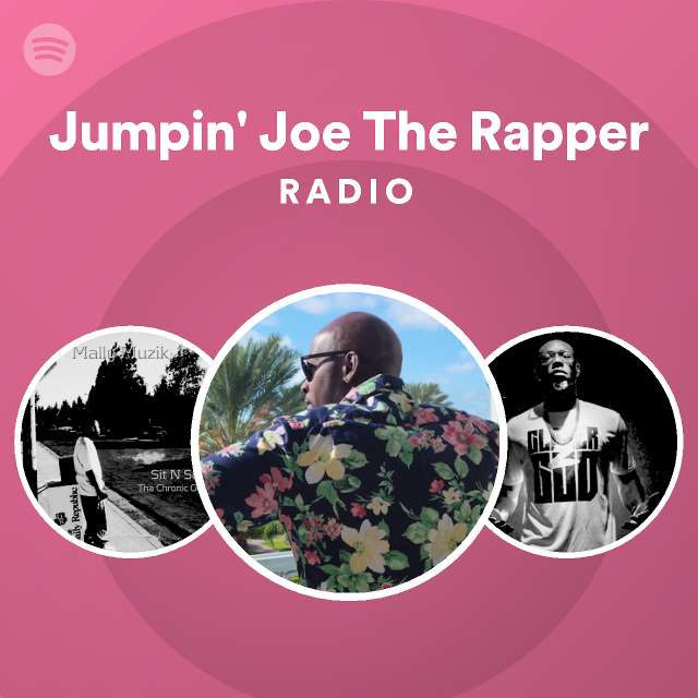 Jumpin' Joe The Rapper Radio - playlist by Spotify | Spotify