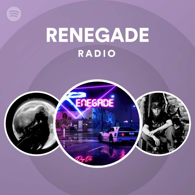 RENEGADE Radio - playlist by Spotify | Spotify