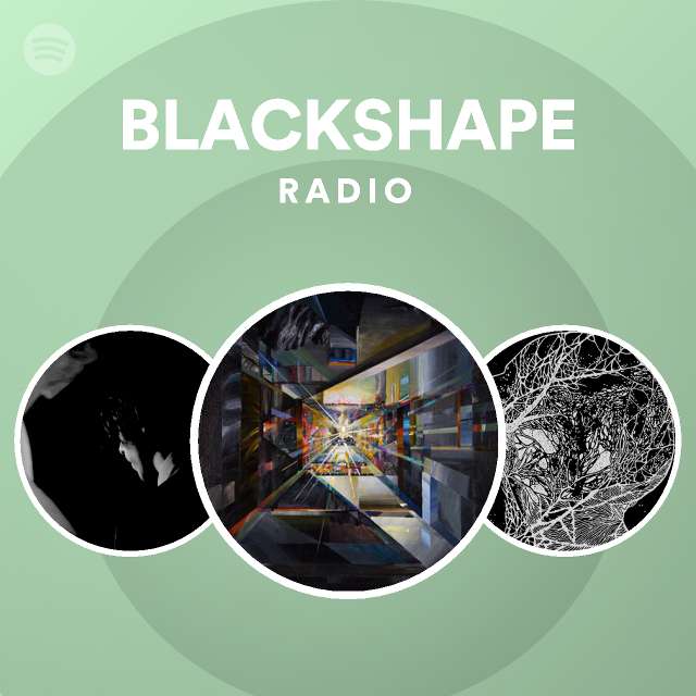 BLACKSHAPE Radio - playlist by Spotify | Spotify