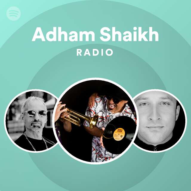 Adham Shaikh Radio - playlist by Spotify | Spotify