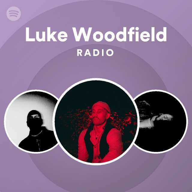 Luke Woodfield Radio - playlist by Spotify | Spotify