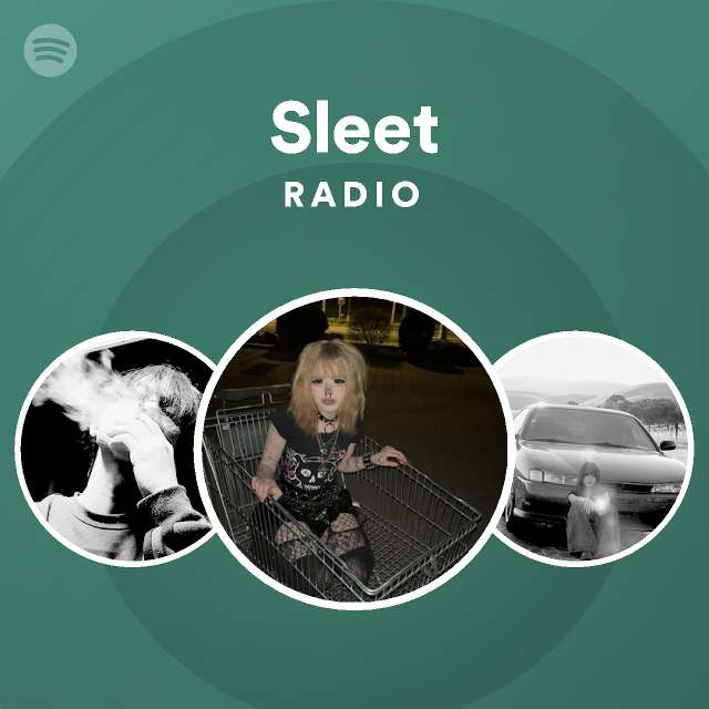 Sleet Radio - playlist by Spotify | Spotify