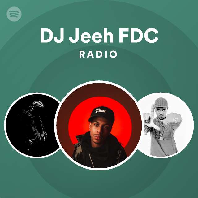 DJ Jeeh FDC Radio - playlist by Spotify | Spotify