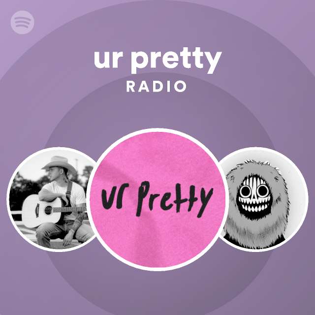 ur pretty Radio - playlist by Spotify | Spotify
