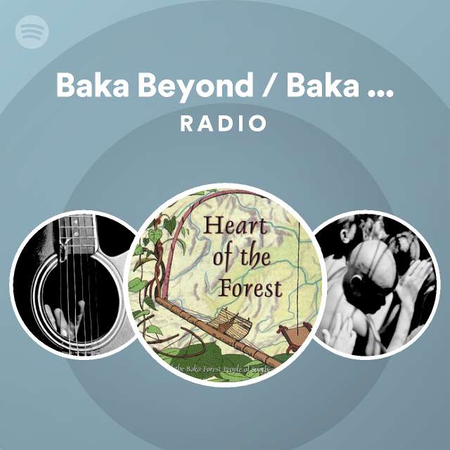 Baka Beyond / Baka Forest People Radio | Spotify Playlist