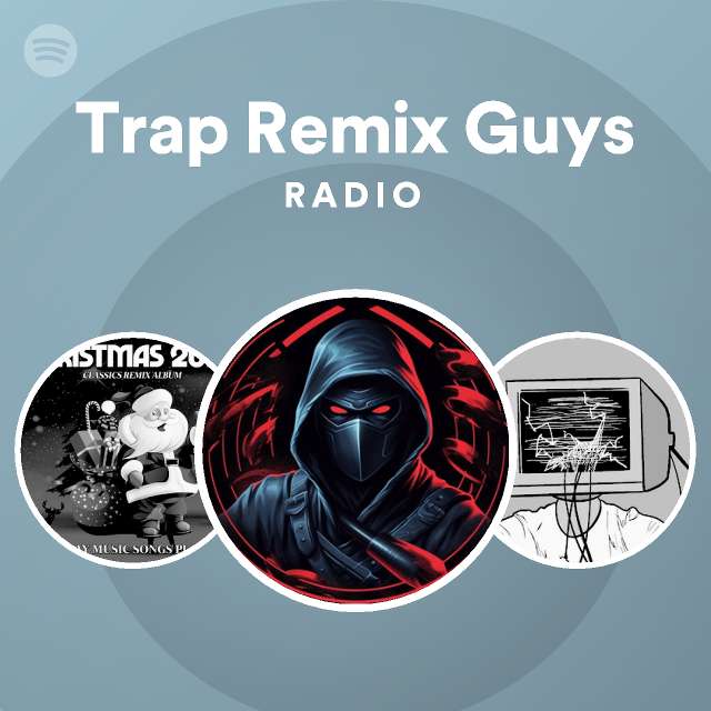 Trap Remix Guys | Spotify