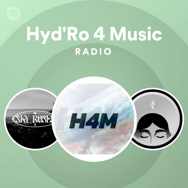 Hyd'Ro 4 Music Radio - playlist by Spotify | Spotify