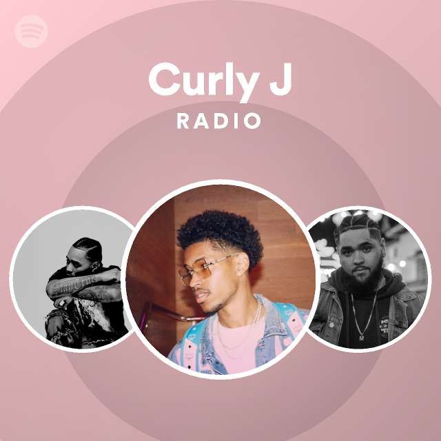 Curly J Radio - playlist by Spotify | Spotify