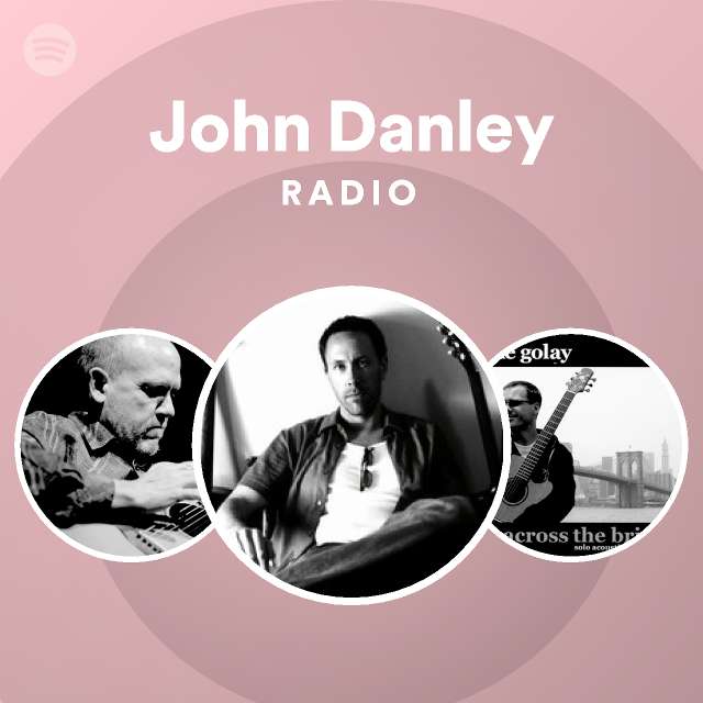 John Danley Radio - playlist by Spotify | Spotify