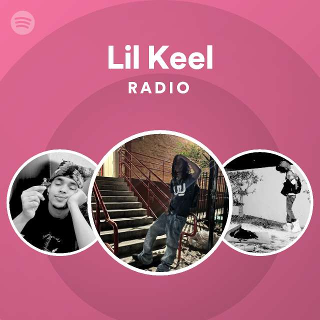 Lil Keel Radio | Spotify Playlist