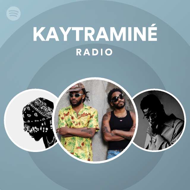 KAYTRAMINÉ Radio - playlist by Spotify | Spotify