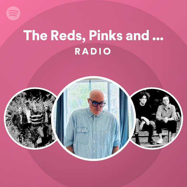 The Reds, Pinks and Purples | Spotify