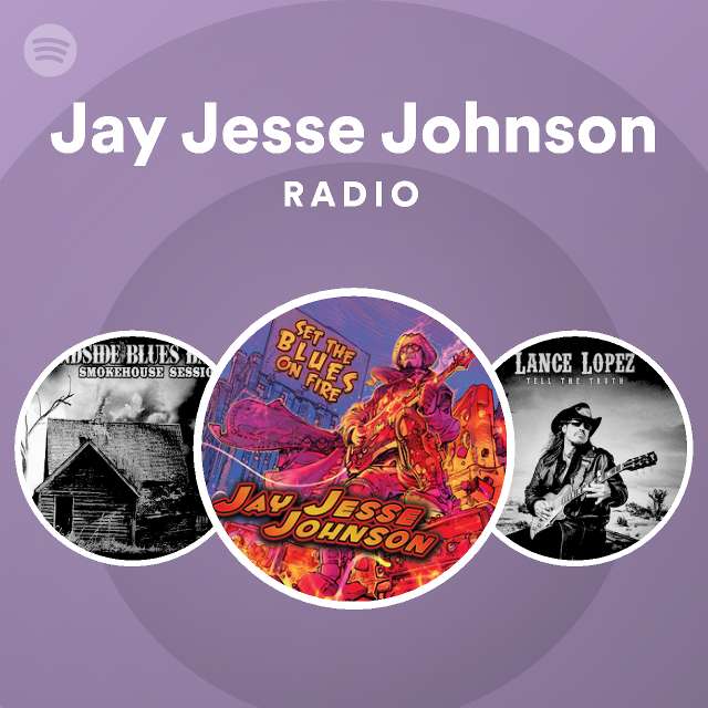 Jay Jesse Johnson Radio | Spotify Playlist