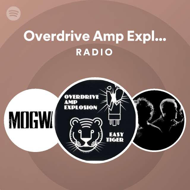 Overdrive Amp Explosion Radio | Spotify Playlist