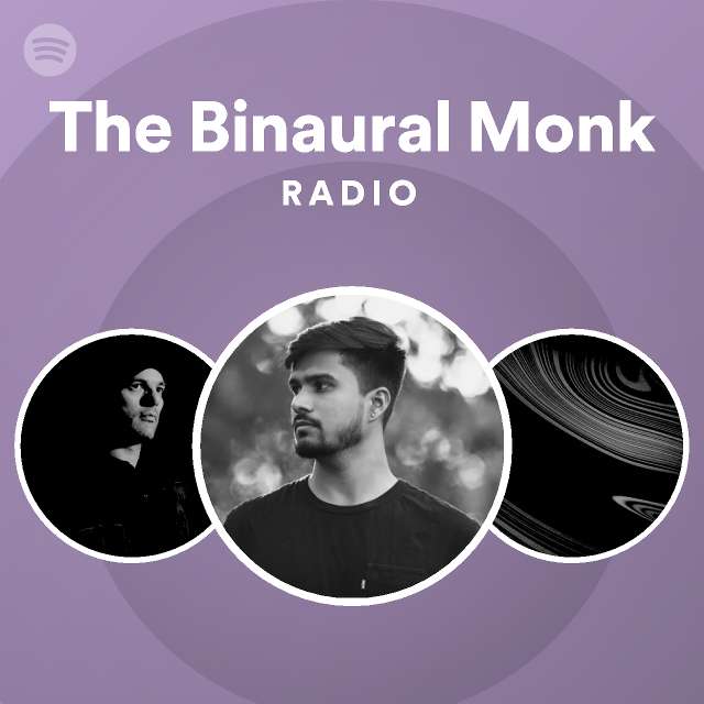 The Binaural Monk Radio - playlist by Spotify | Spotify