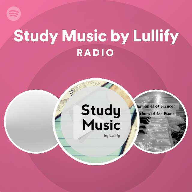Study Music by Lullify Radio - playlist by Spotify | Spotify