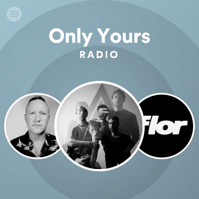 Only Yours | Spotify