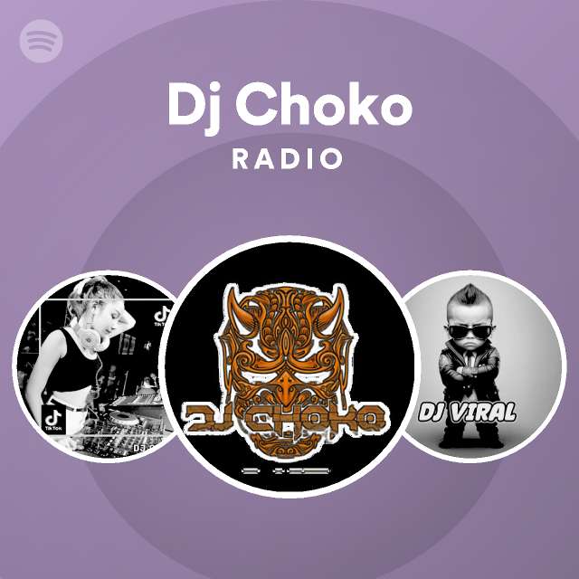 Dj Choko Radio | Spotify Playlist