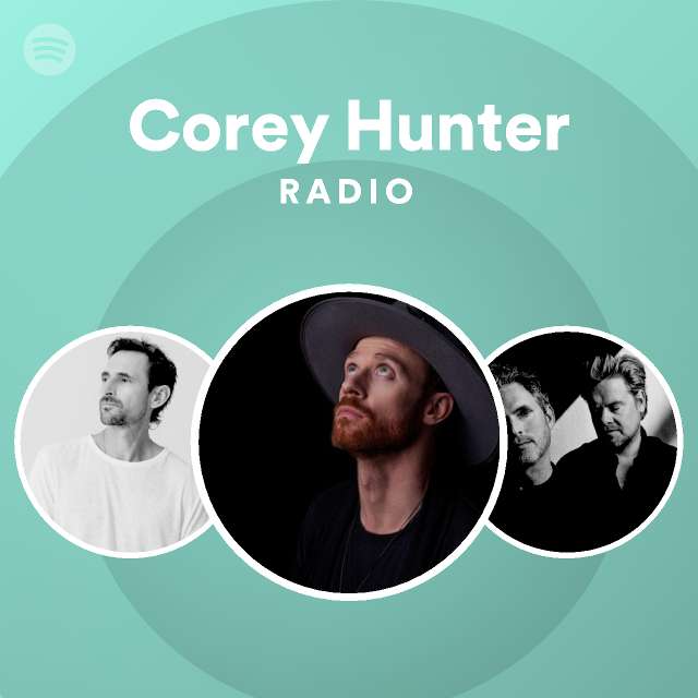 Corey Hunter Radio - playlist by Spotify | Spotify