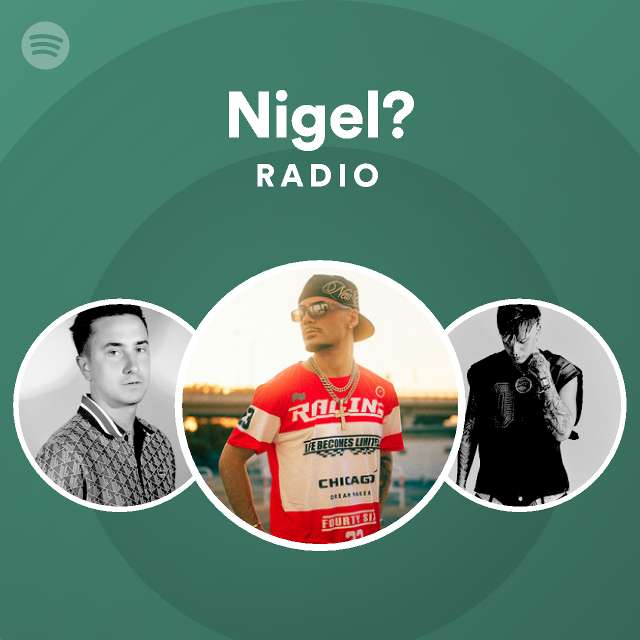 Nigel? Radio - playlist by Spotify | Spotify