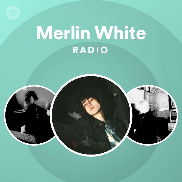 Merlin White Radio - playlist by Spotify | Spotify