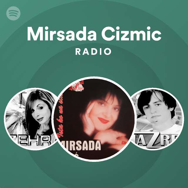 Mirsada Cizmic Radio - playlist by Spotify | Spotify