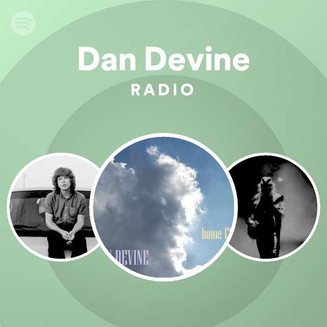 Dan Devine Radio - playlist by Spotify | Spotify