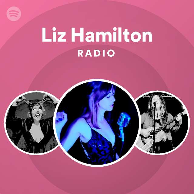 Liz Hamilton Radio | Spotify Playlist