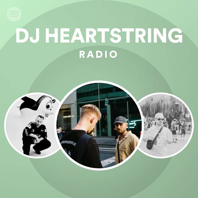 DJ HEARTSTRING Radio - playlist by Spotify | Spotify