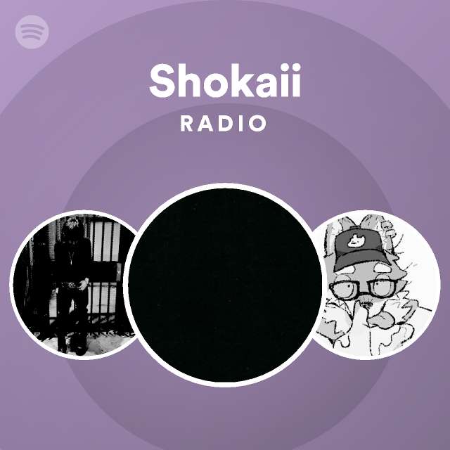 Shokaii Radio - playlist by Spotify | Spotify