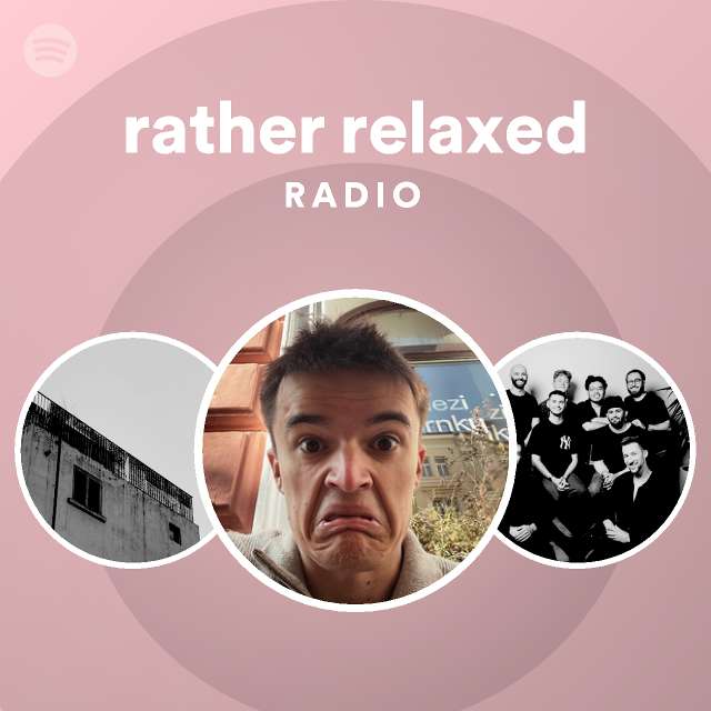 rather relaxed Radio - playlist by Spotify | Spotify