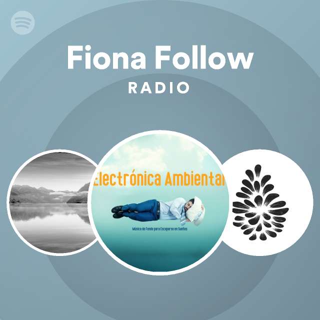 Fiona Follow Radio | Spotify Playlist