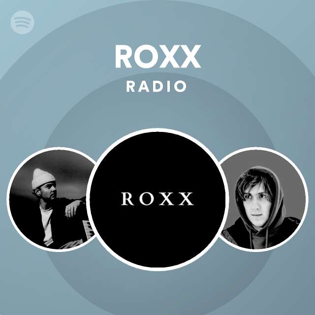 ROXX Radio - playlist by Spotify | Spotify