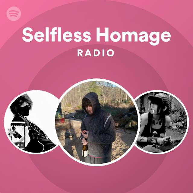 Selfless Homage Radio - playlist by Spotify | Spotify
