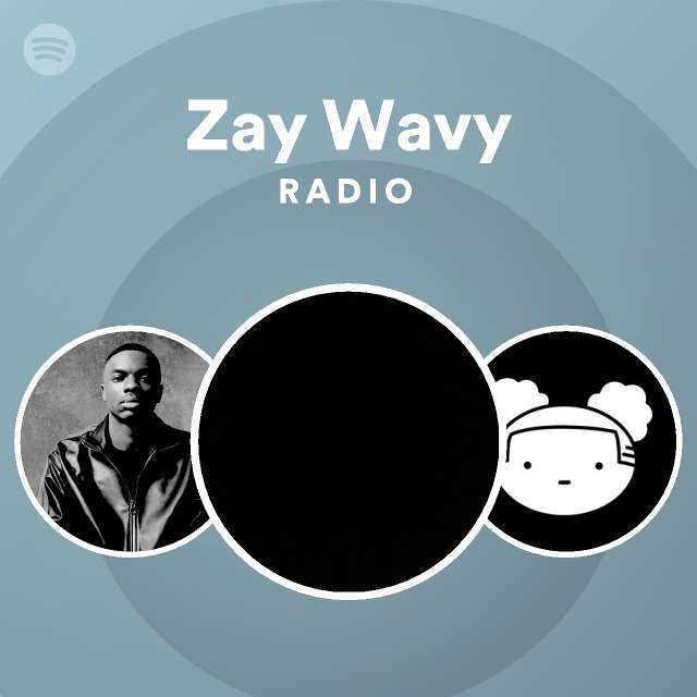 Zay Wavy Radio | Spotify Playlist
