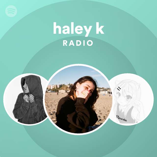 haley k Radio - playlist by Spotify | Spotify