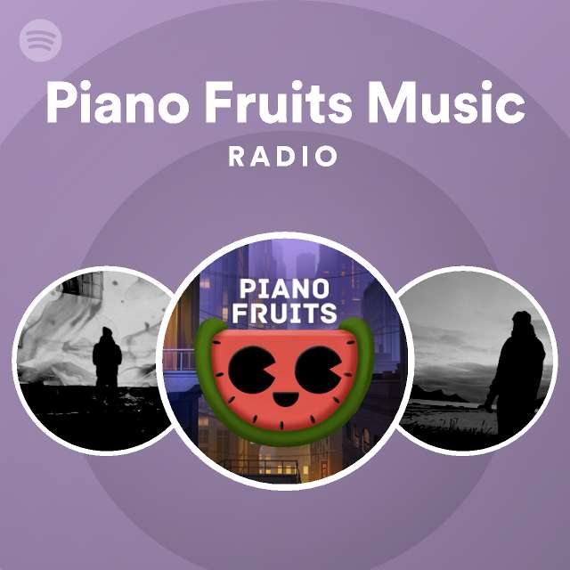 Piano Fruits Music Radio - playlist by Spotify | Spotify