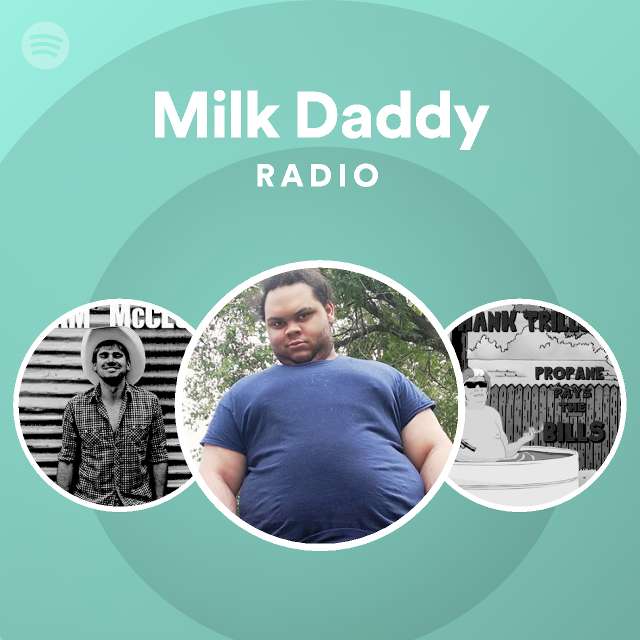 Milk Daddy Radio Playlist By Spotify Spotify 