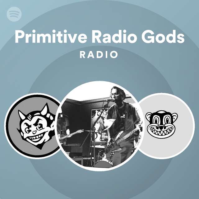 Primitive Radio Gods Songs, Albums and Playlists | Spotify