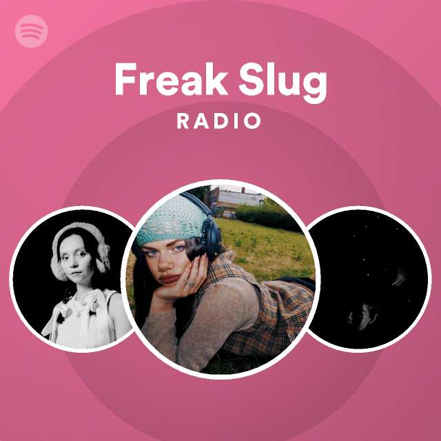 Freak Slug Radio - playlist by Spotify | Spotify