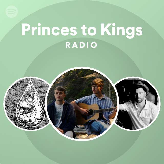Princes to Kings Radio - playlist by Spotify | Spotify