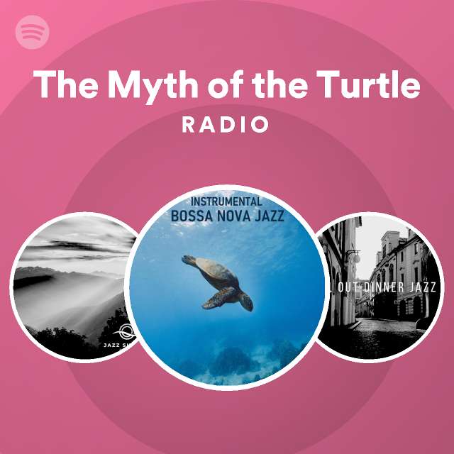 The Myth of the Turtle Radio - playlist by Spotify | Spotify