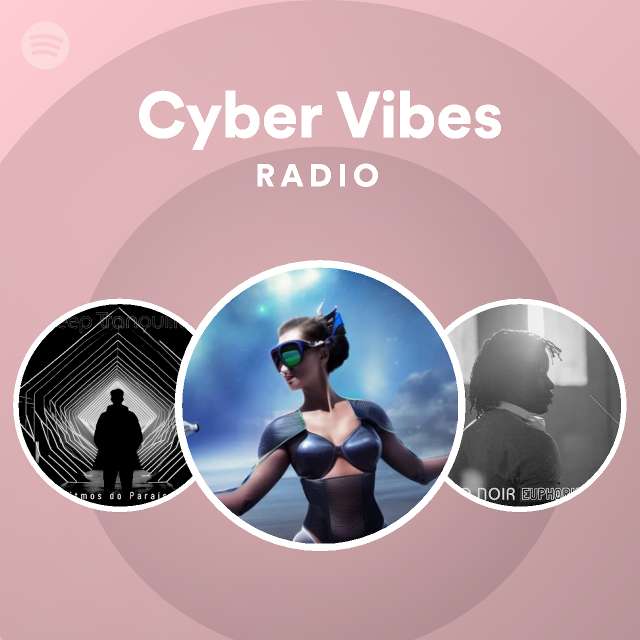 Cyber Vibes Radio - playlist by Spotify | Spotify