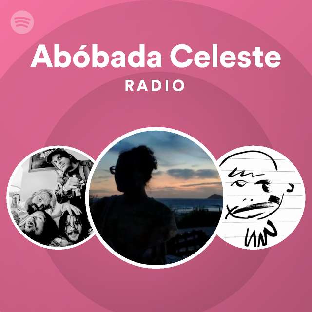 Abóbada Celeste Radio - playlist by Spotify | Spotify