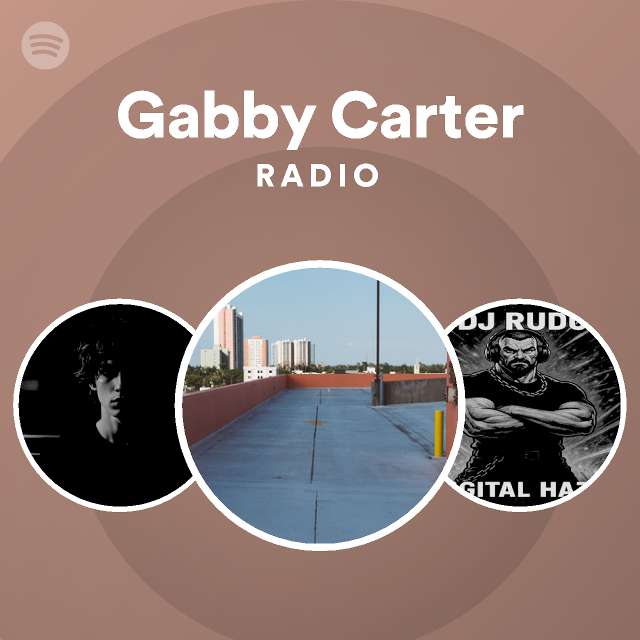 Gabby Carter Radio - playlist by Spotify | Spotify