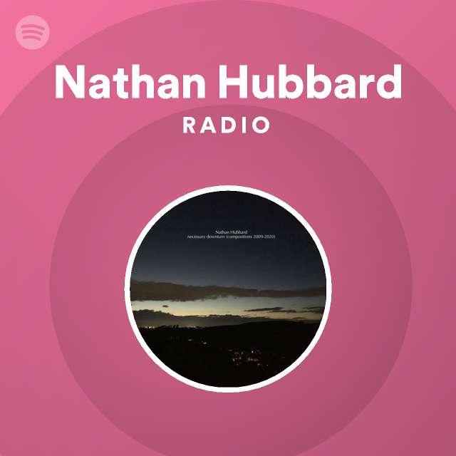 Nathan Hubbard Radio - playlist by Spotify | Spotify