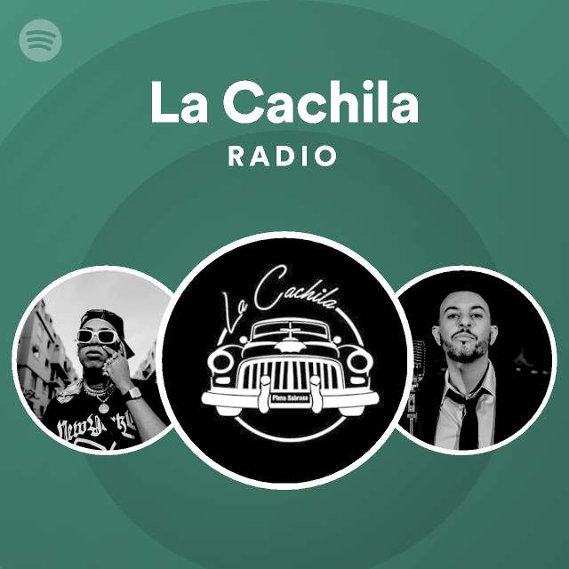La Cachila Radio - playlist by Spotify | Spotify