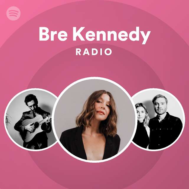 Bre Kennedy Radio - playlist by Spotify | Spotify